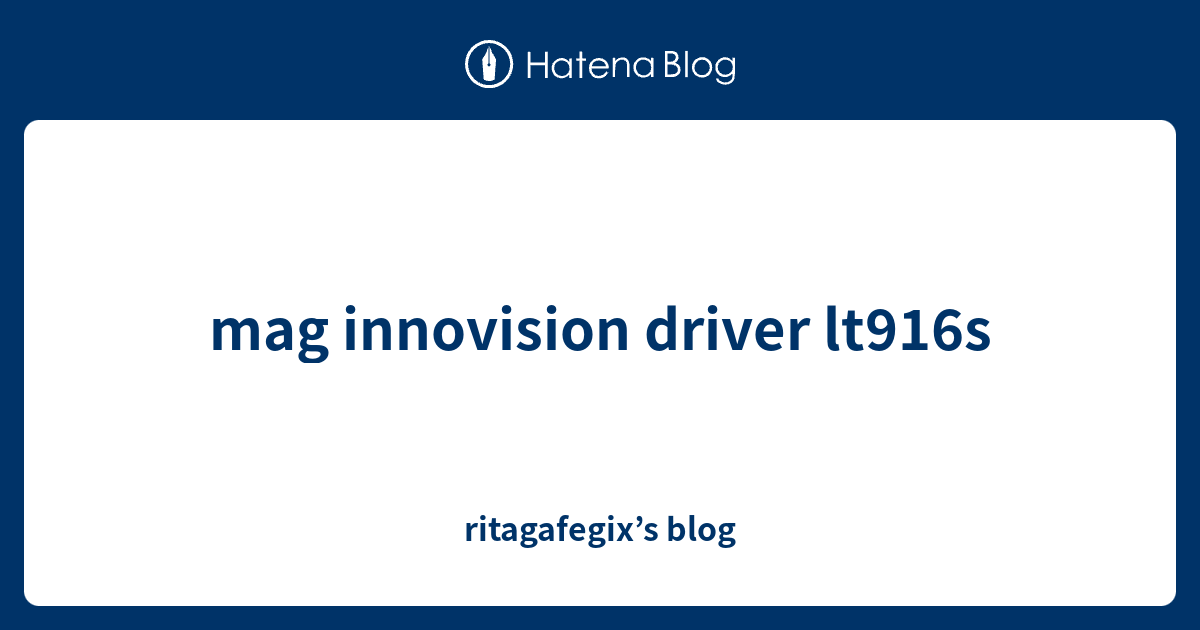 mag innovision driver lt916s - ritagafegix’s blog