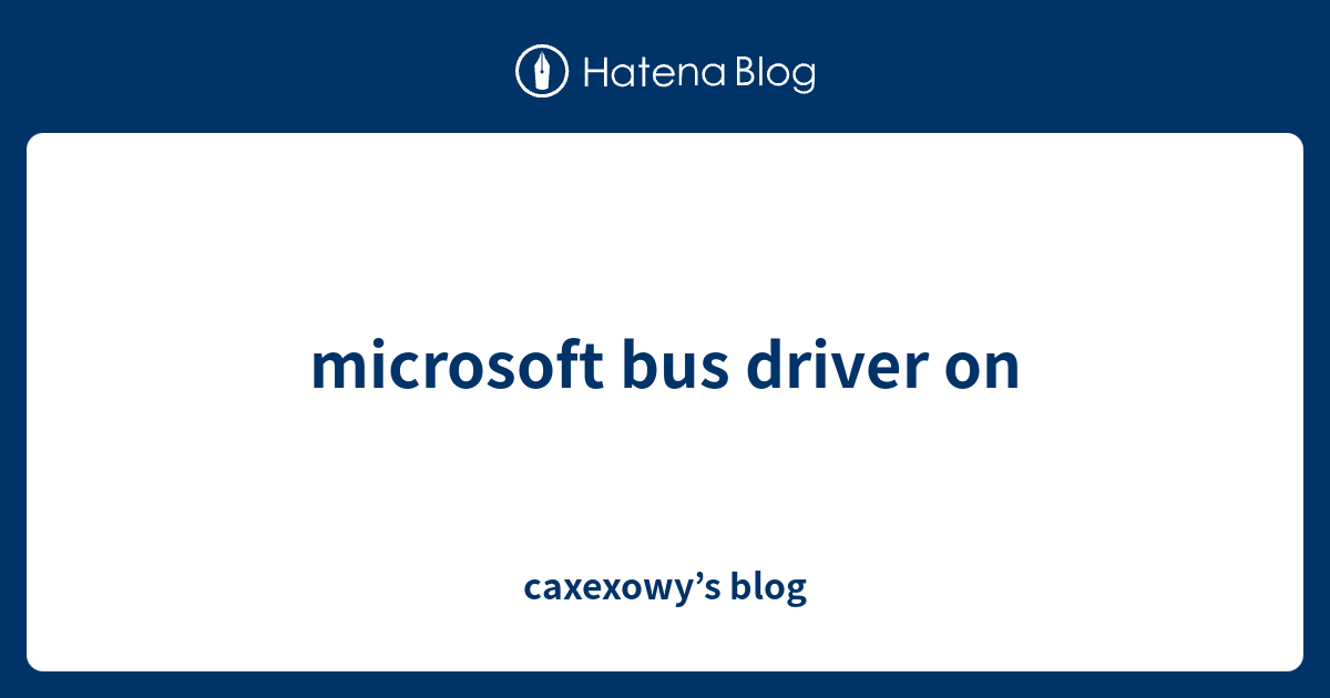 microsoft bus driver on - caxexowy’s blog