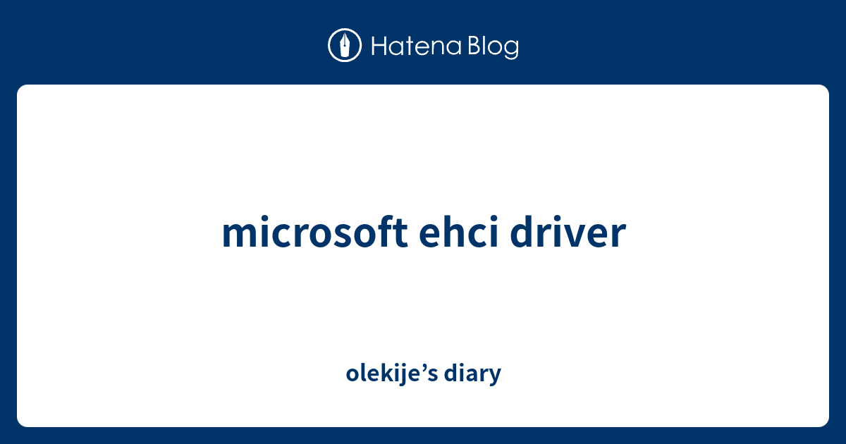 microsoft ehci driver - olekije’s diary