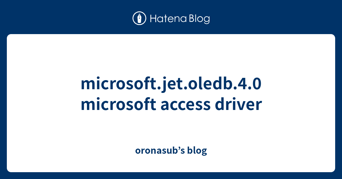microsoft.jet.oledb.4.0 microsoft access driver - oronasub’s blog