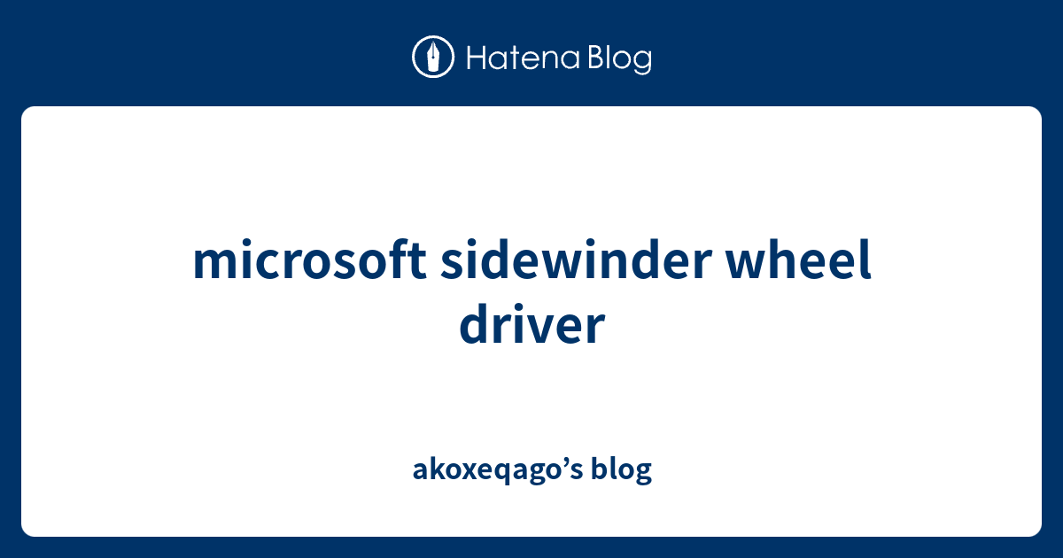 microsoft sidewinder wheel driver - akoxeqago’s blog