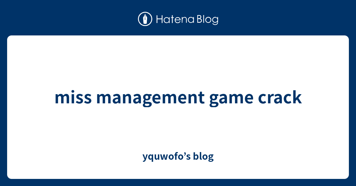 miss management game crack - yquwofo’s blog