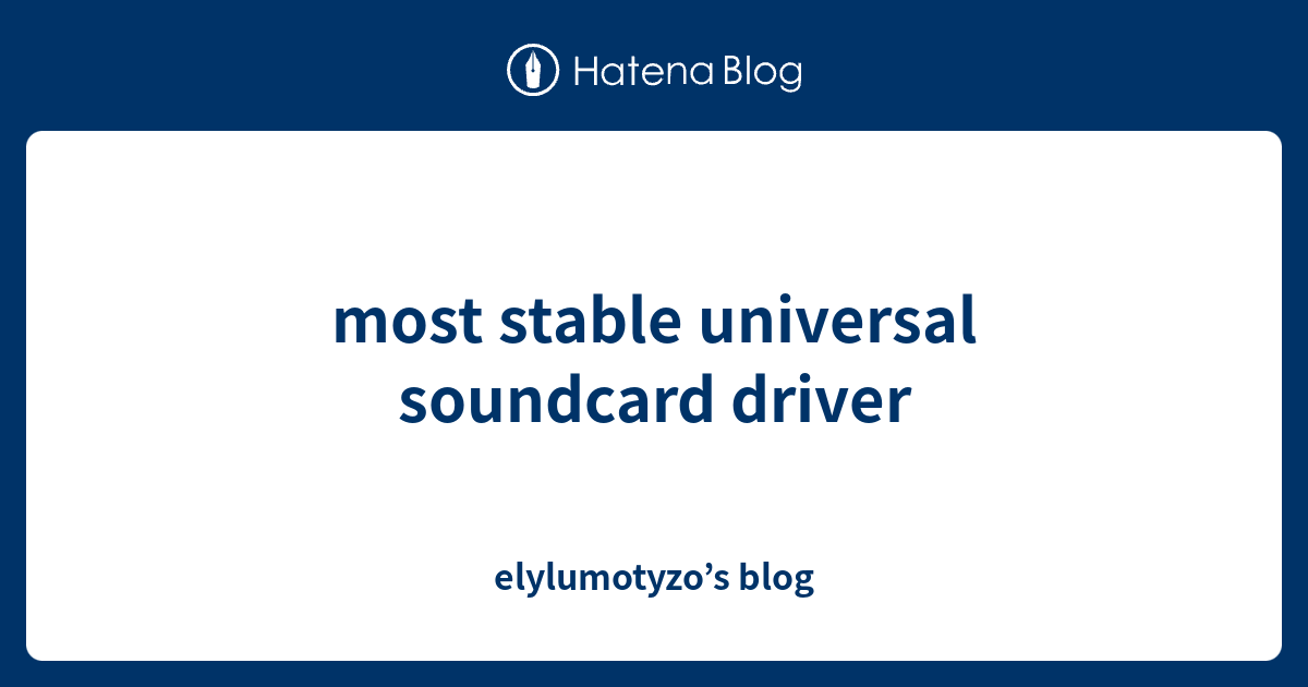 most stable universal soundcard driver - elylumotyzo’s blog