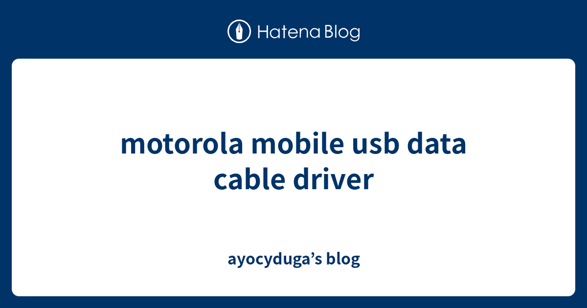 motorola mobile usb data cable driver - ayocyduga’s blog