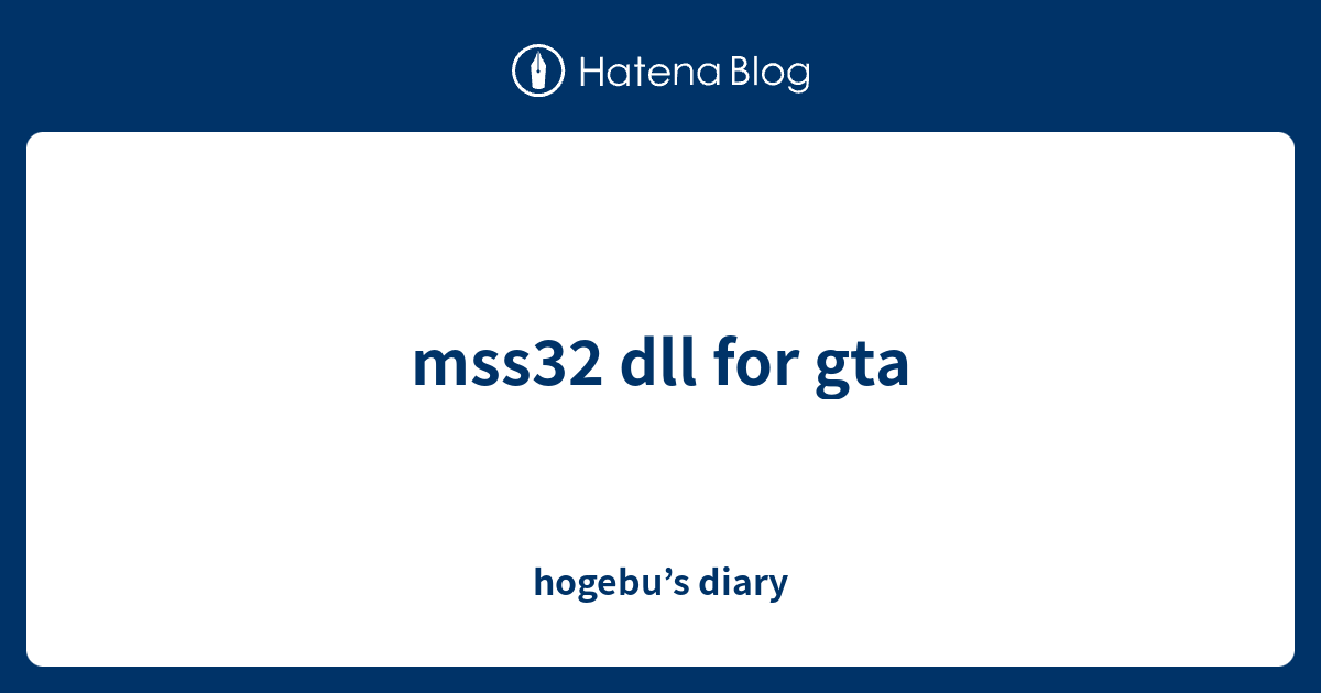 mss32 dll for gta - hogebu’s diary