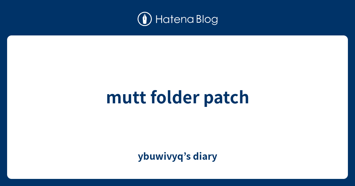 mutt folder patch - ybuwivyq’s diary