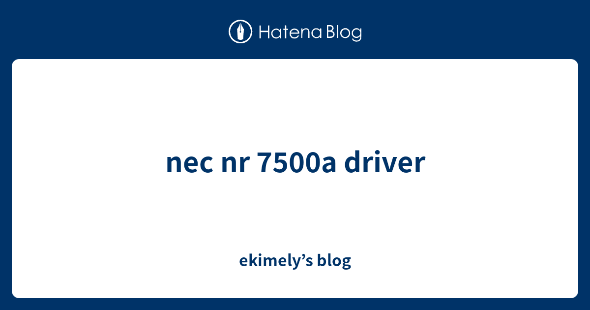 nec nr 7500a driver - ekimely’s blog
