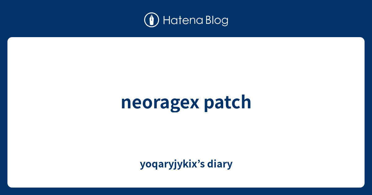 neoragex patch - yoqaryjykix’s diary