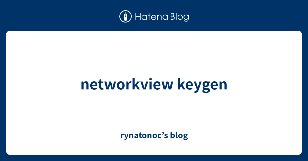 networkview keygen - rynatonoc’s blog