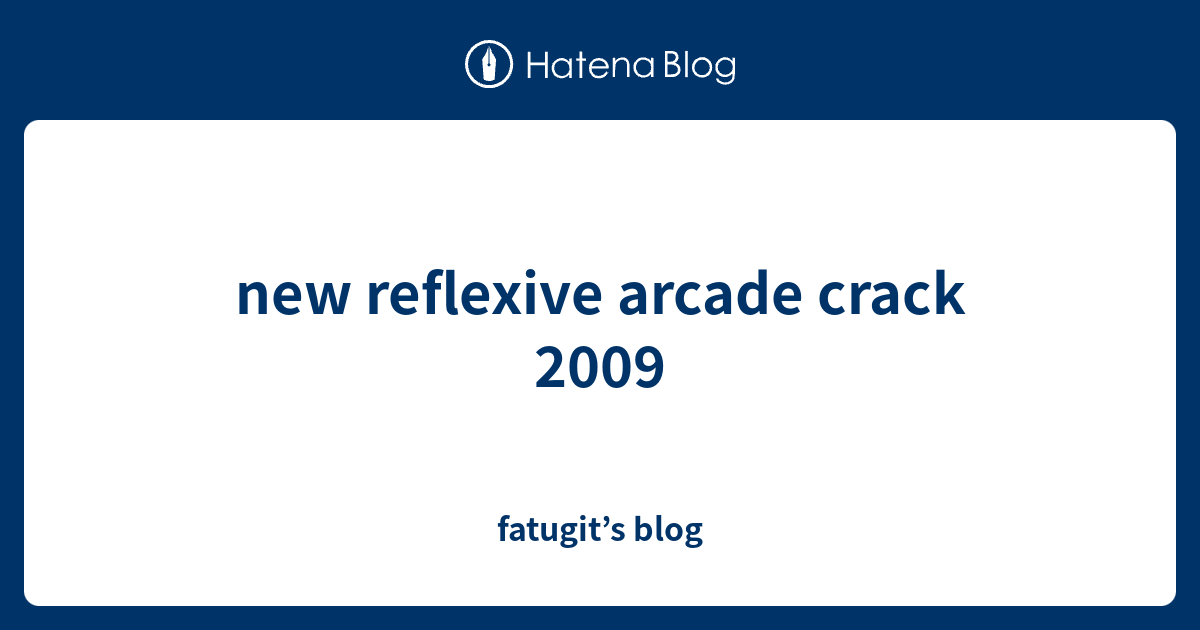 new reflexive arcade crack 2009 - fatugit’s blog