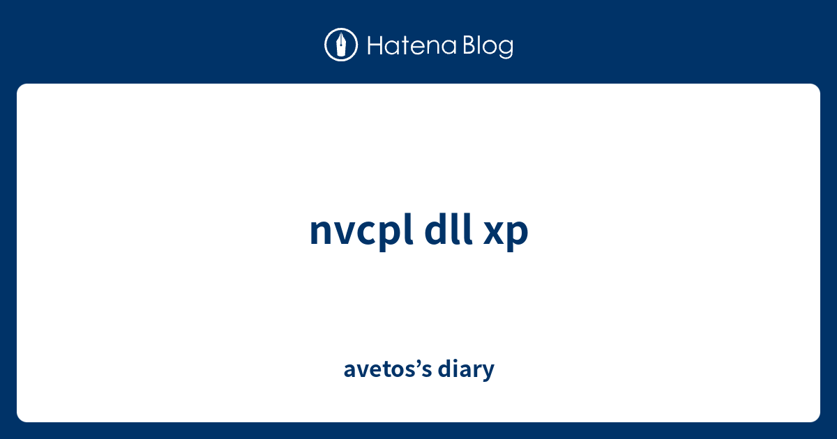nvcpl dll xp - avetos’s diary