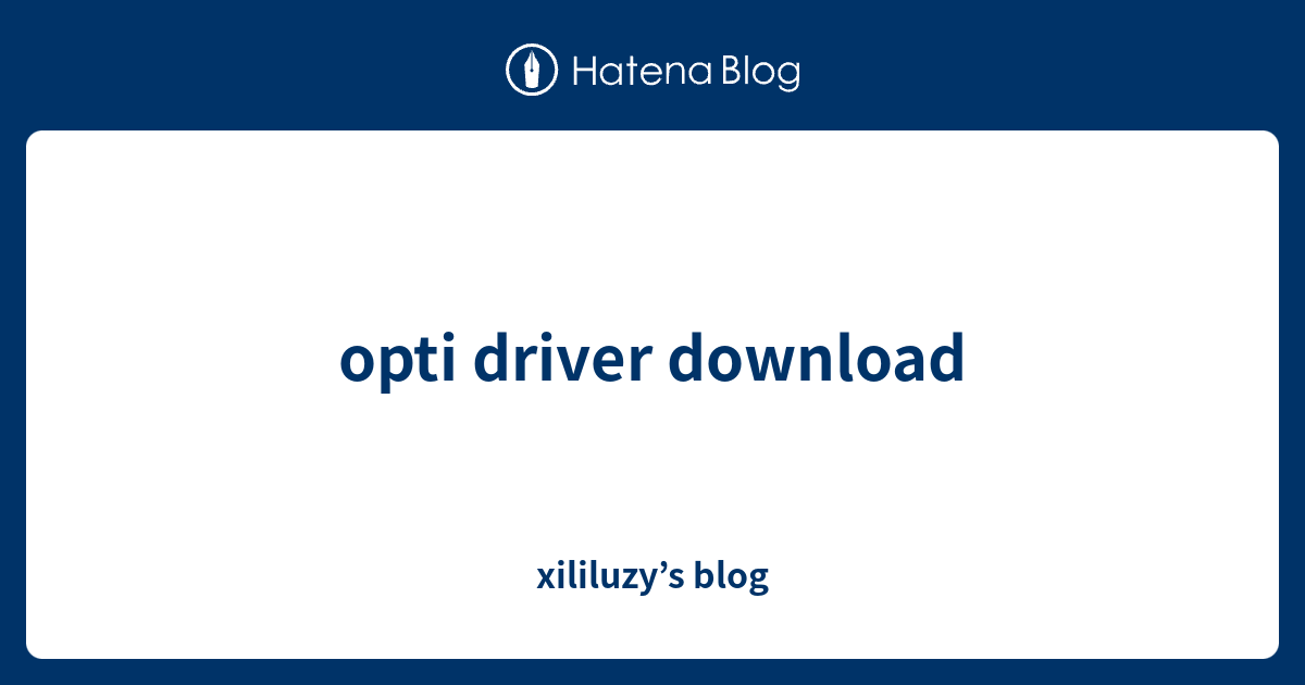 opti driver download - xililuzy’s blog