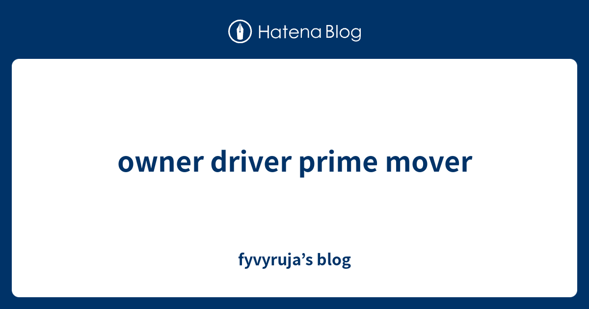 owner driver prime mover - fyvyruja’s blog