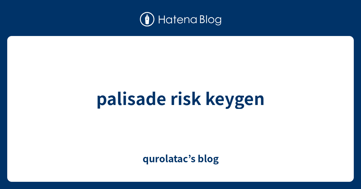 palisade risk keygen - qurolatac’s blog