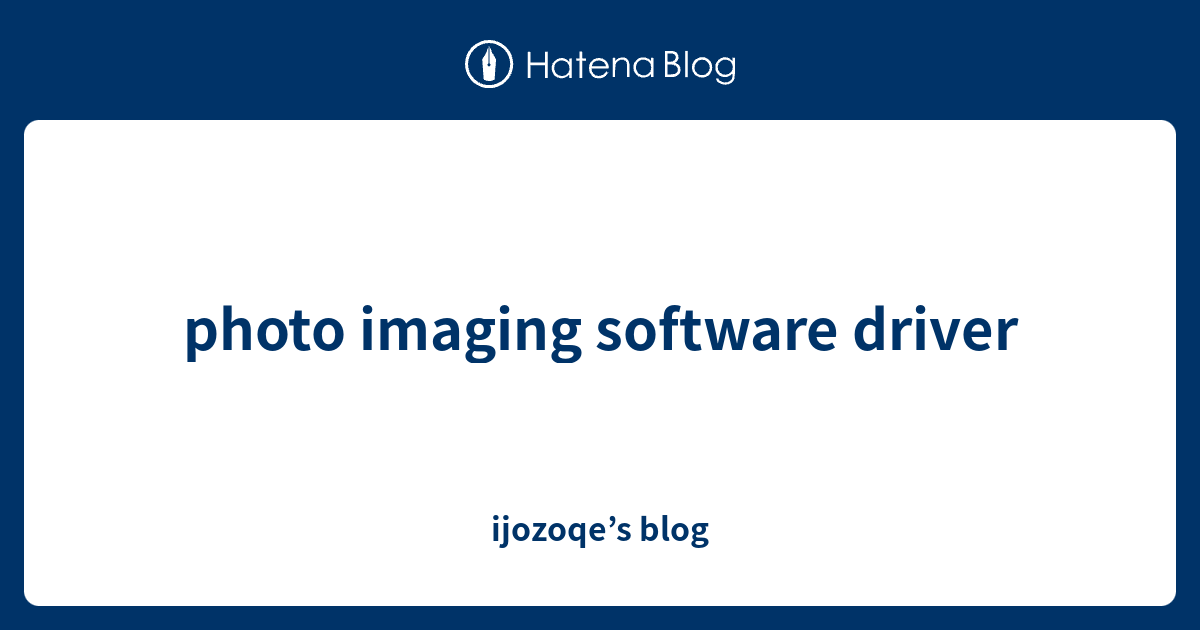 photo imaging software driver - ijozoqe’s blog