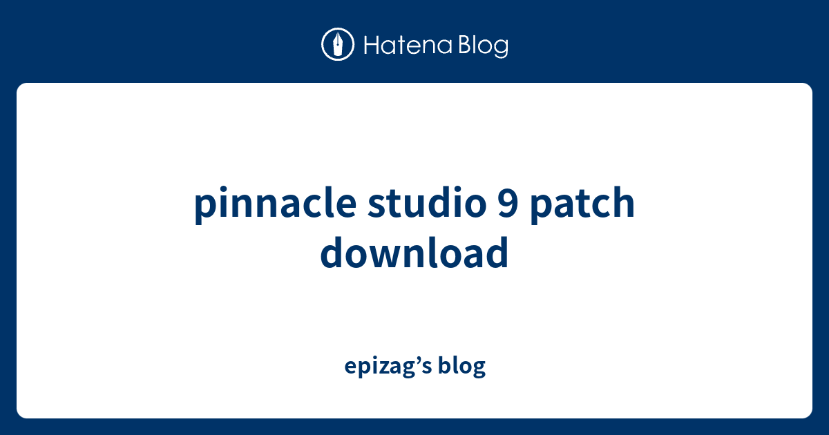 pinnacle studio 9 patch download - epizag’s blog