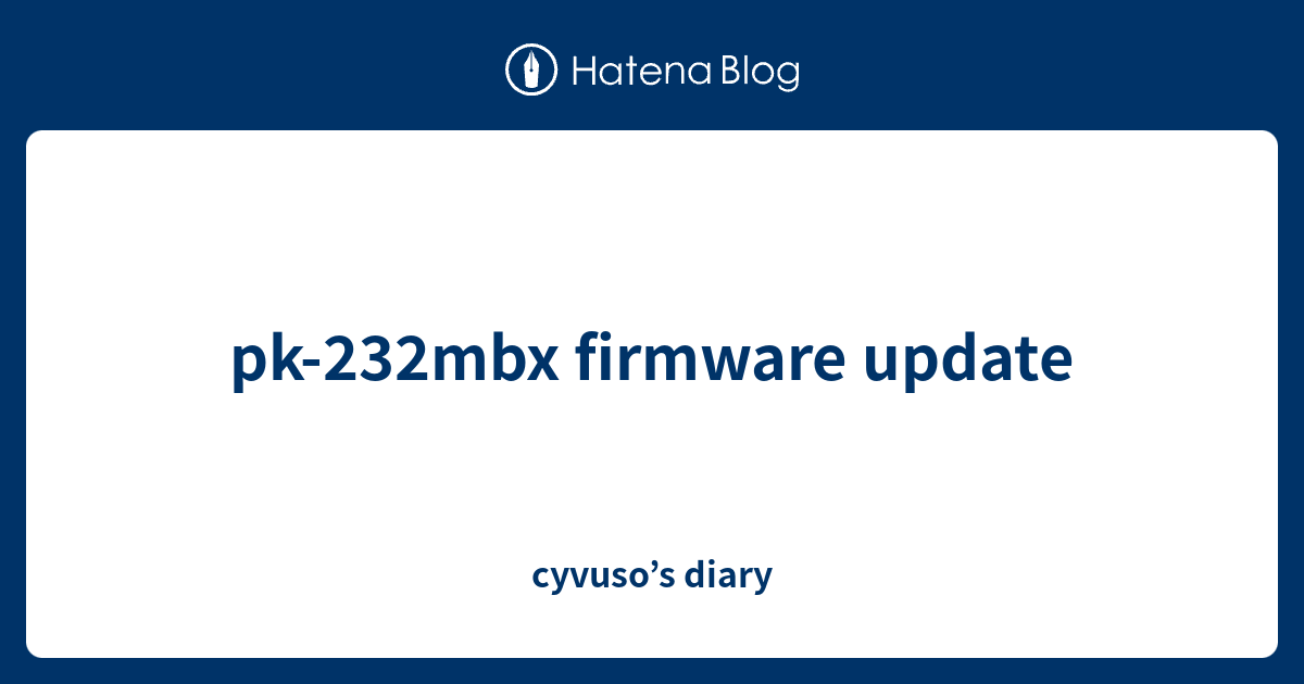 pk-232mbx firmware update - cyvuso’s diary