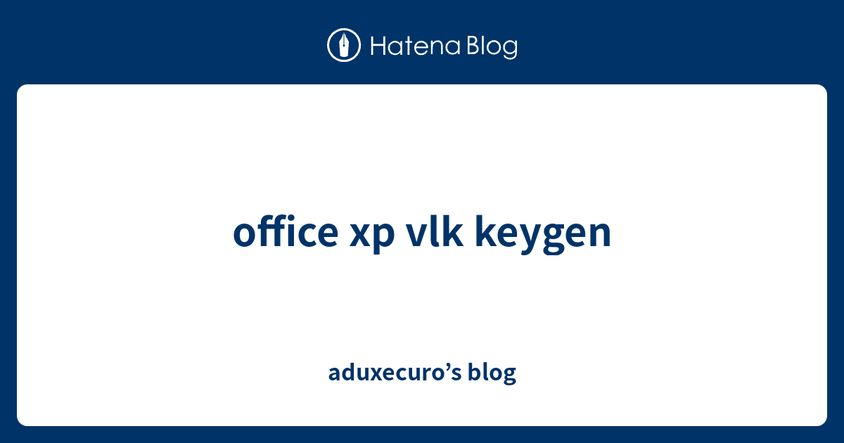 office xp vlk keygen - aduxecuro’s blog