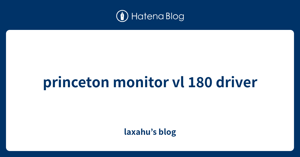 princeton monitor vl 180 driver - laxahu’s blog