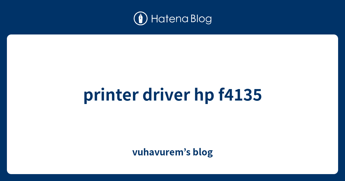 printer driver hp f4135 - vuhavurem’s blog