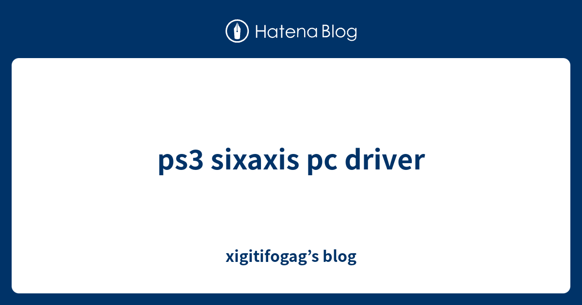 ps3 sixaxis pc driver - xigitifogag’s blog