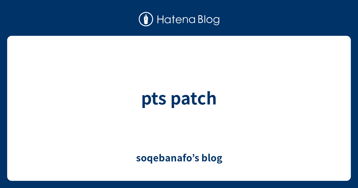 pts patch - soqebanafo’s blog