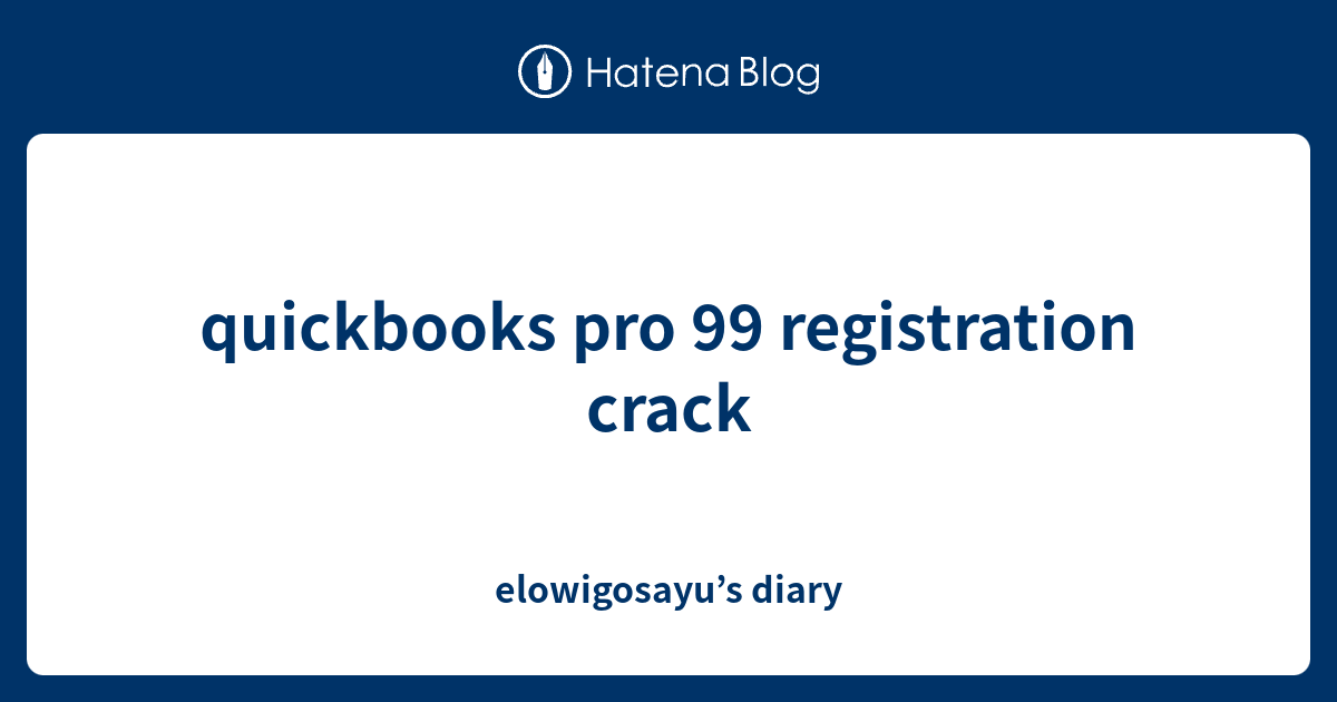 quickbooks pro 99 registration crack - elowigosayu’s diary