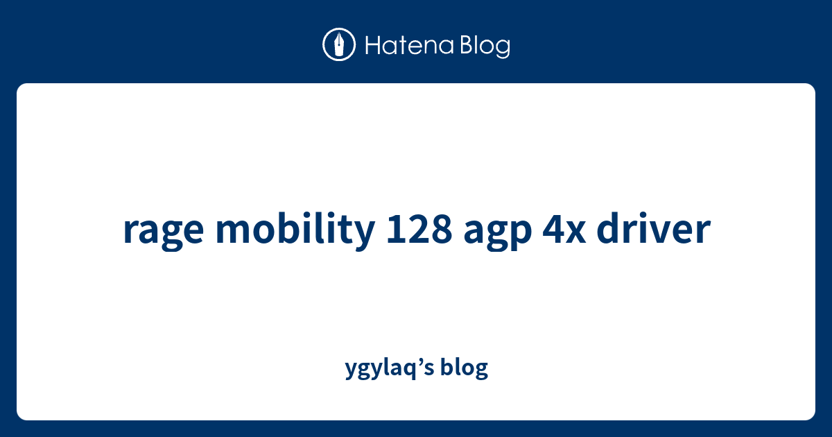rage mobility 128 agp 4x driver - ygylaq’s blog