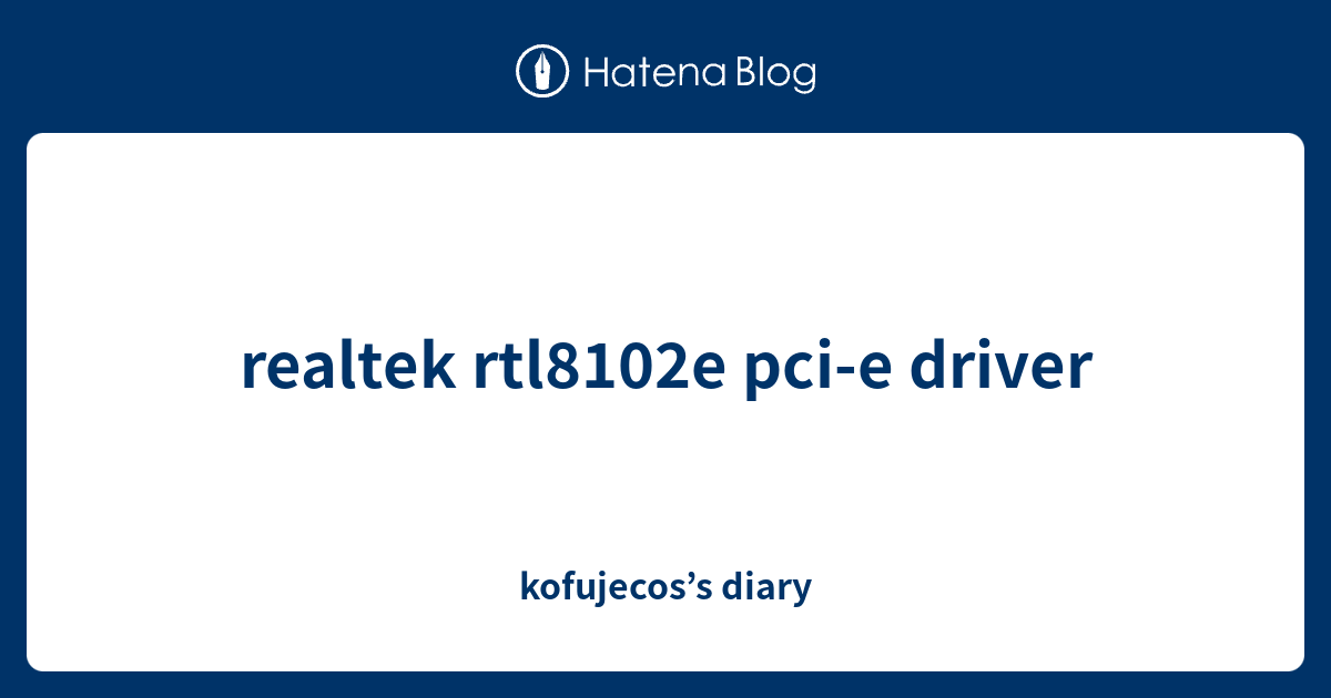 realtek rtl8102e pci-e driver - kofujecos’s diary