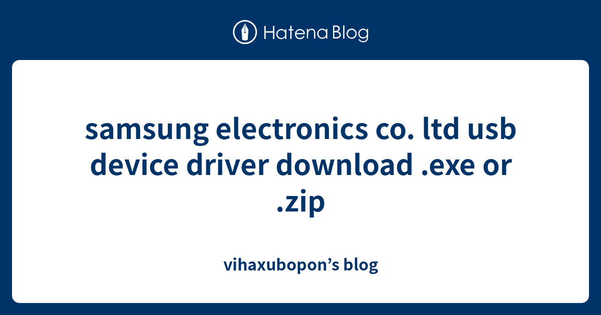 samsung electronics co. ltd usb device driver download .exe or .zip ...