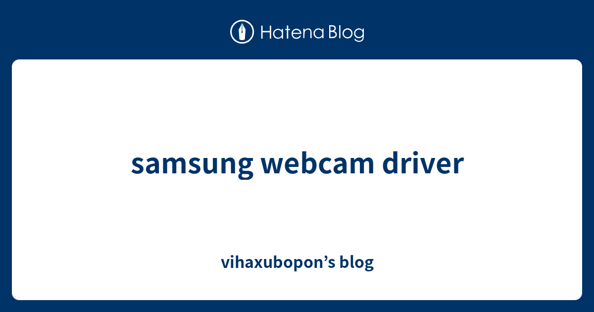 samsung webcam driver - vihaxubopon’s blog