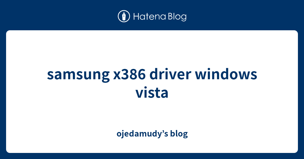 samsung x386 driver windows vista - ojedamudy’s blog