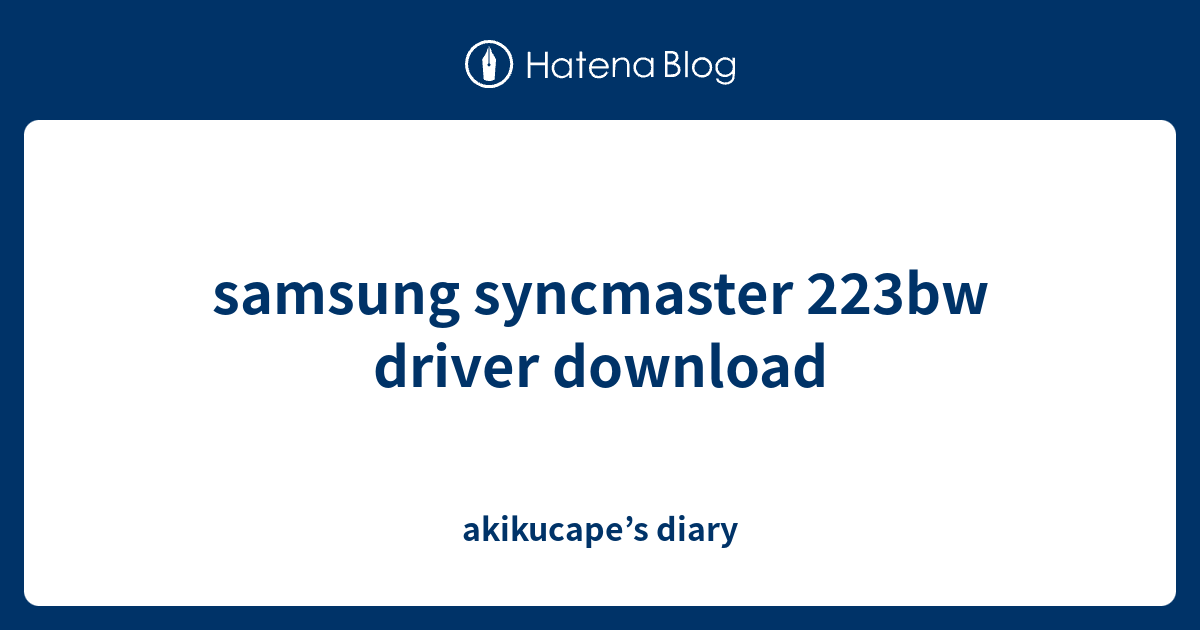 samsung syncmaster 223bw driver download - akikucape’s diary