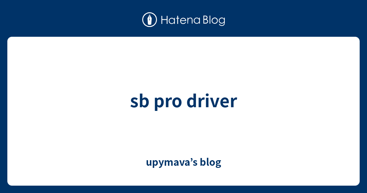 sb pro driver - upymava’s blog