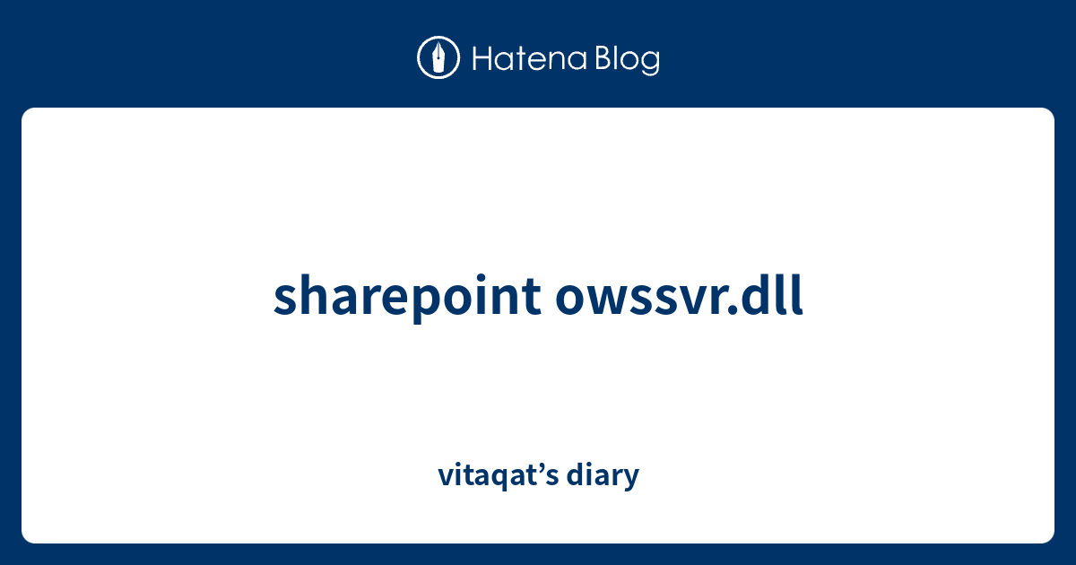 sharepoint owssvr.dll - vitaqat’s diary