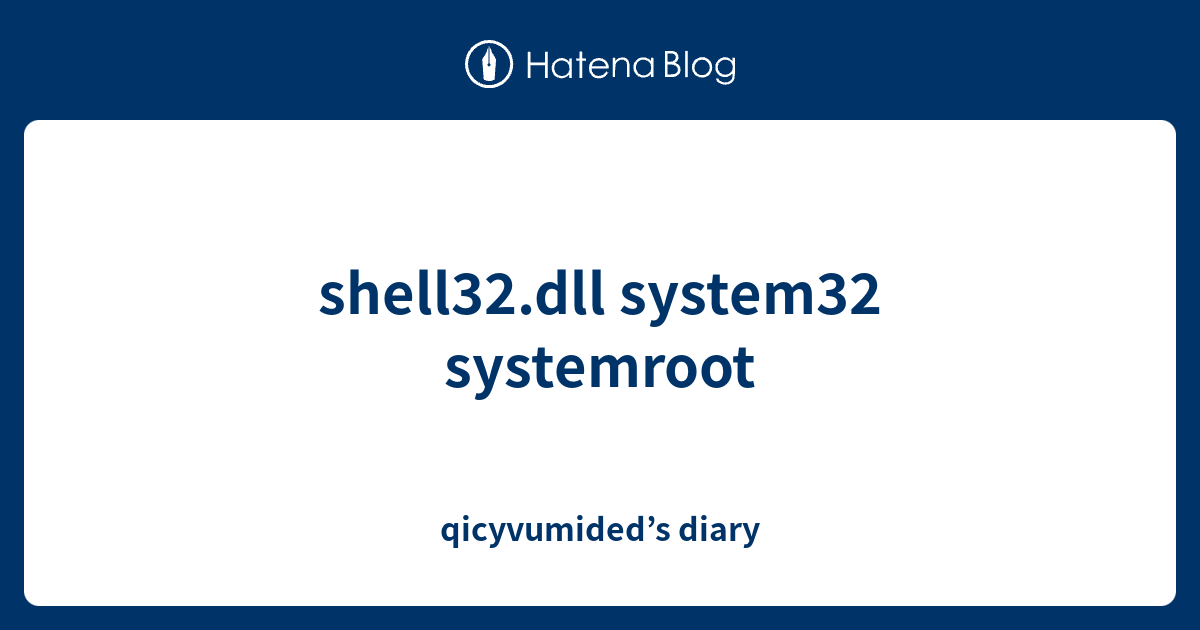 shell32.dll system32 systemroot - qicyvumided’s diary