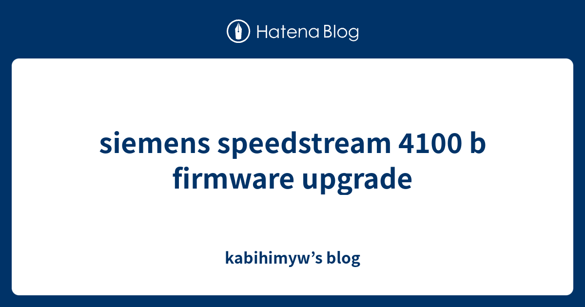siemens speedstream 4100 b firmware upgrade - kabihimyw’s blog
