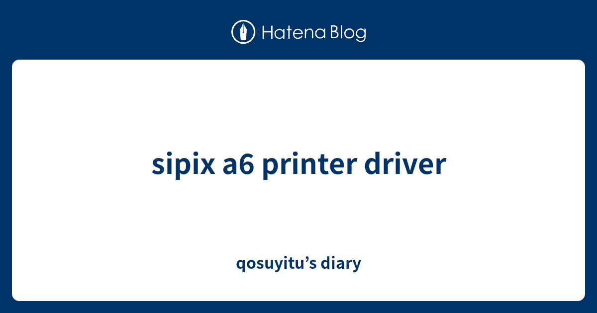 sipix a6 printer driver - qosuyitu’s diary
