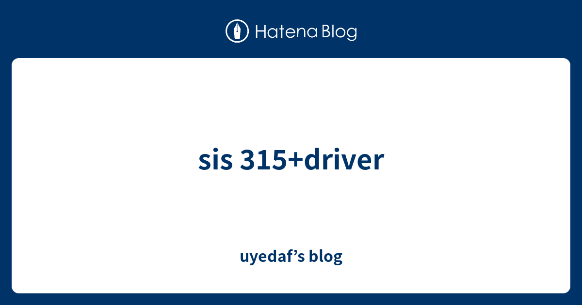 sis 315+driver - uyedaf’s blog