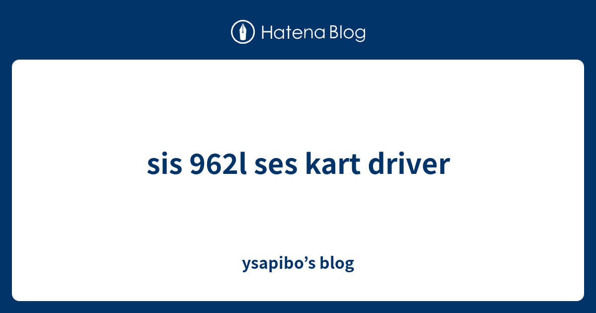 sis 962l ses kart driver - ysapibo’s blog