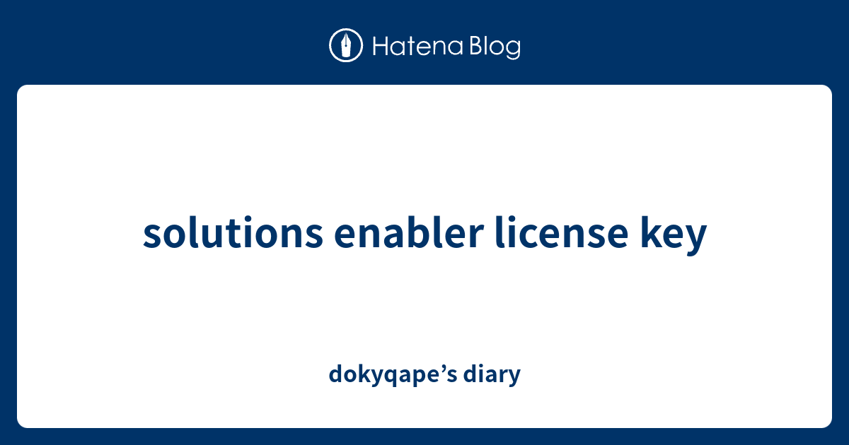 solutions enabler license key - dokyqape’s diary