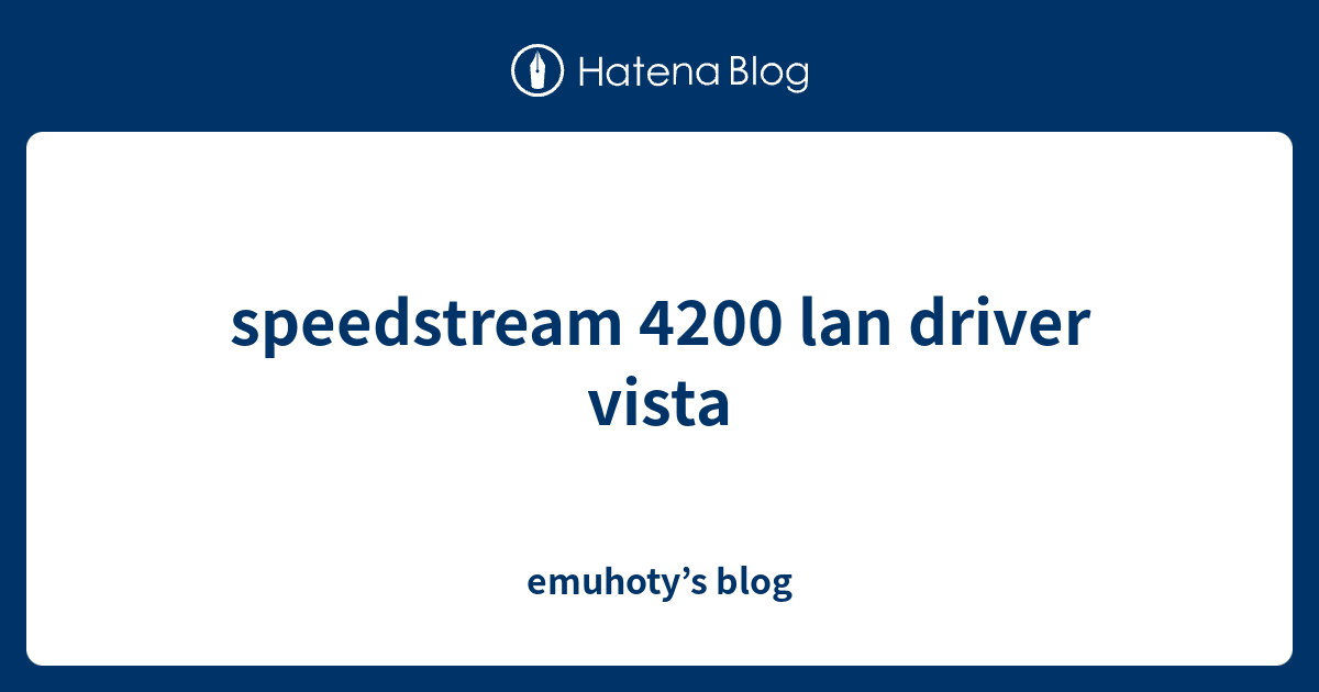 speedstream 4200 lan driver vista - emuhoty’s blog