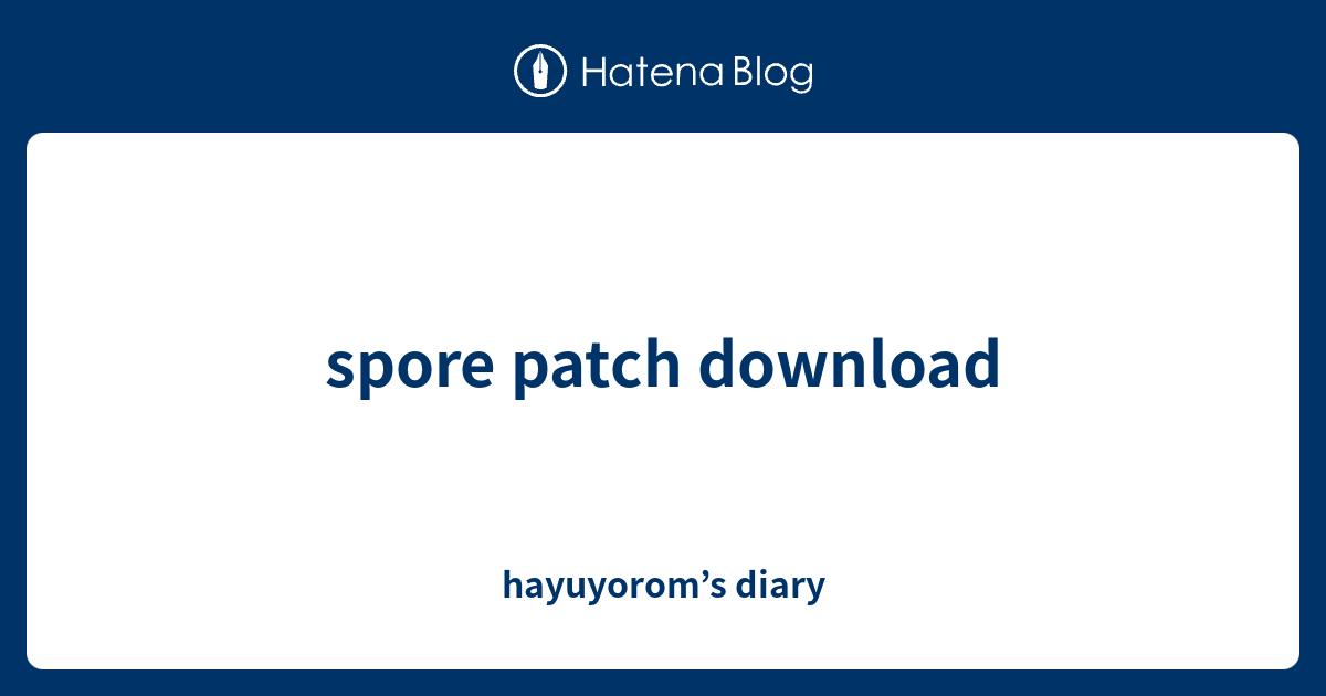 spore patch download - hayuyorom’s diary