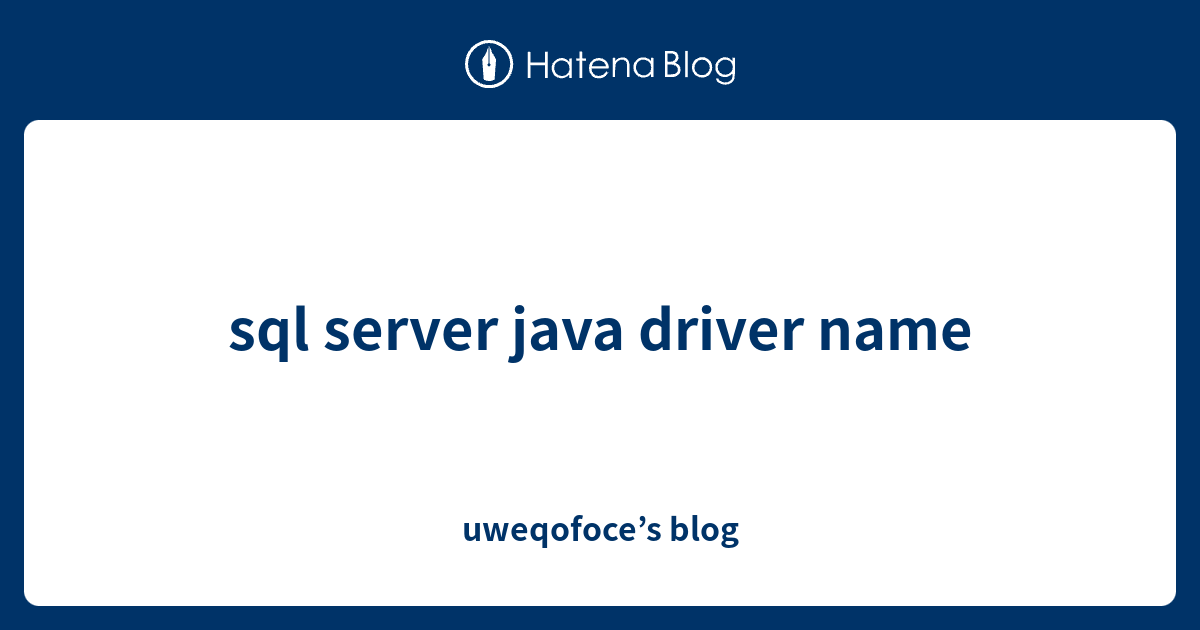 sql server java driver name - uweqofoce’s blog