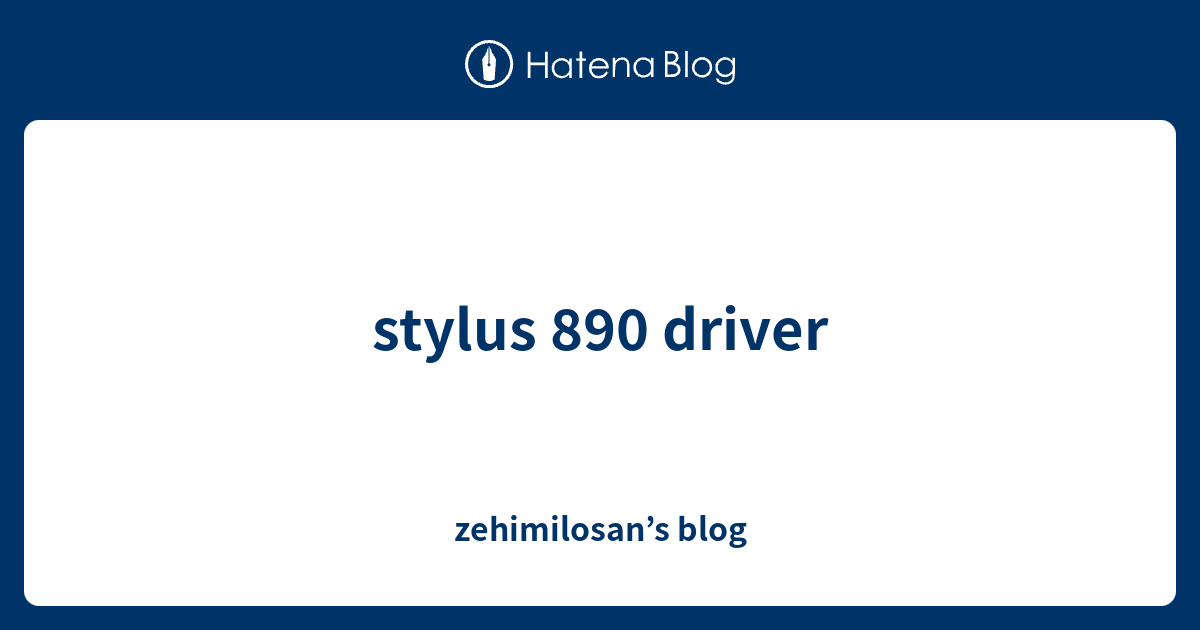 stylus 890 driver - zehimilosan’s blog
