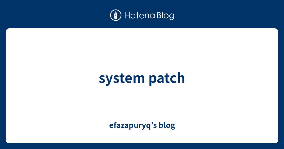 system patch - efazapuryq’s blog