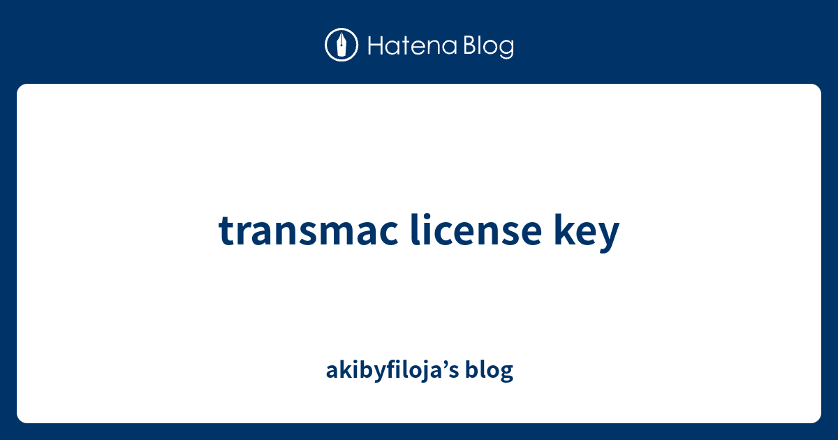 transmac license key - akibyfiloja’s blog
