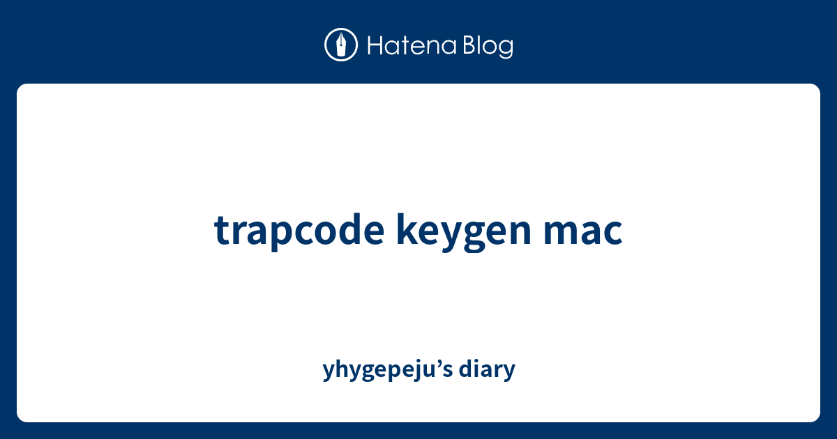 trapcode keygen mac - yhygepeju’s diary