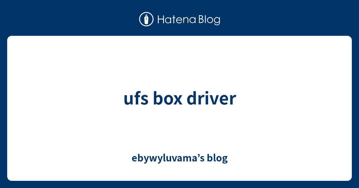ufs box driver - ebywyluvama’s blog