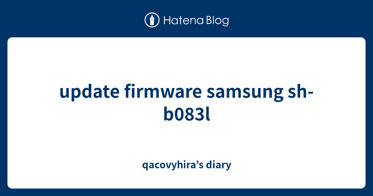 update firmware samsung sh-b083l - qacovyhira’s diary